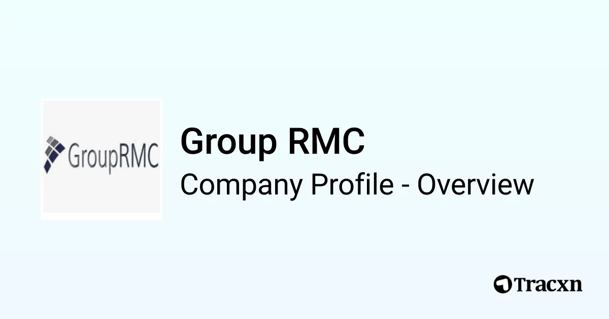Group RMC - 2025 Company Profile, Team & Funding - Tracxn