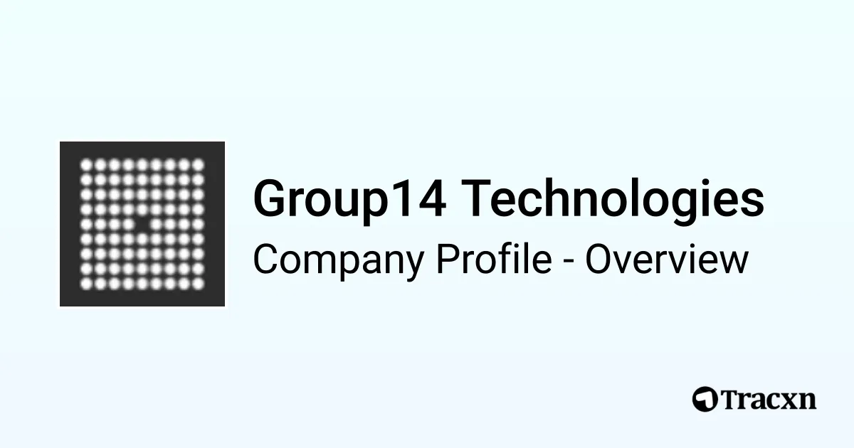 Group14 Technologies - 2025 Company Profile, Team, Funding & Competitors - Tracxn