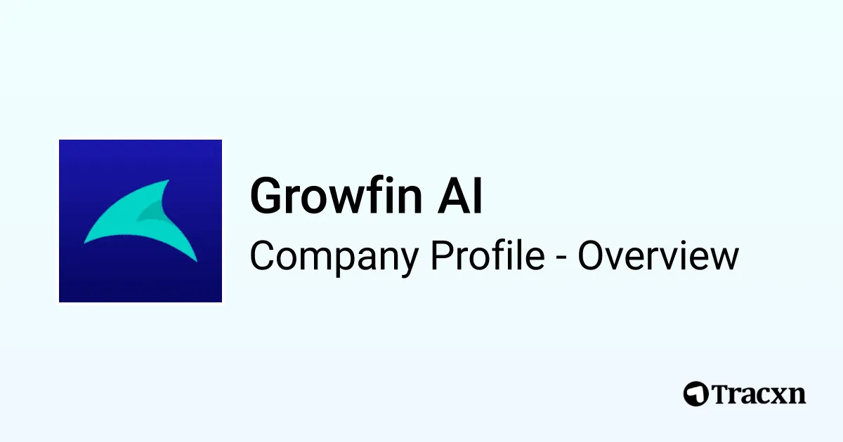 Growfin AI - 2025 Company Profile, Team, Funding & Competitors - Tracxn