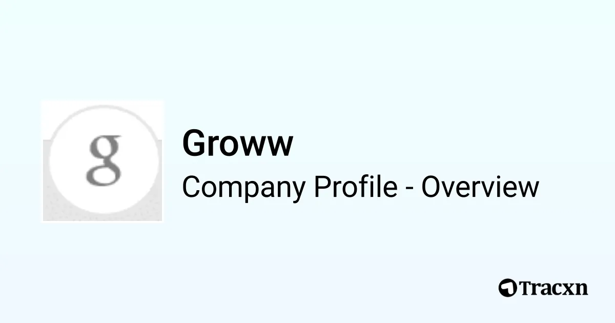 Groww - 2025 Company Profile, Competitors & Financials - Tracxn