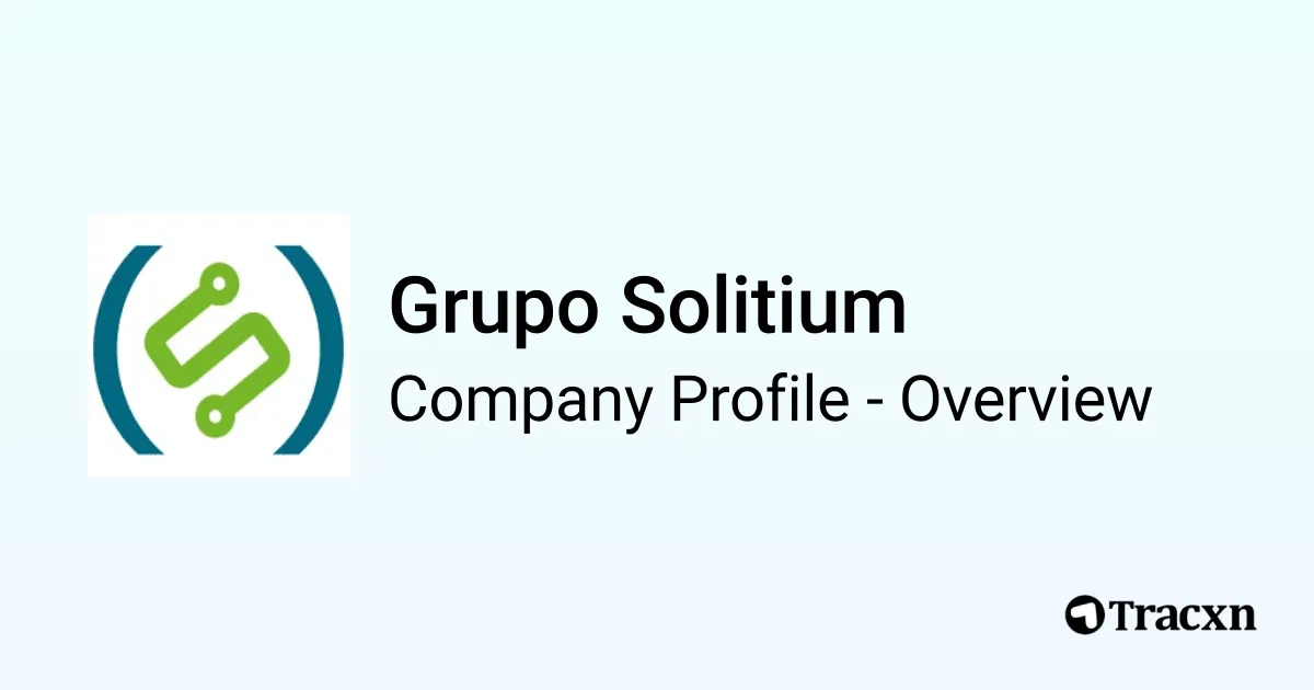 Grupo Solitium - 2025 Company Profile & Competitors - Tracxn