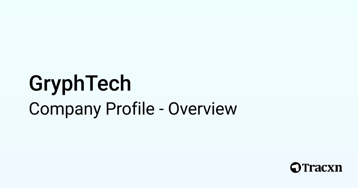GryphTech - 2025 Company Profile, Team, Funding & Competitors - Tracxn