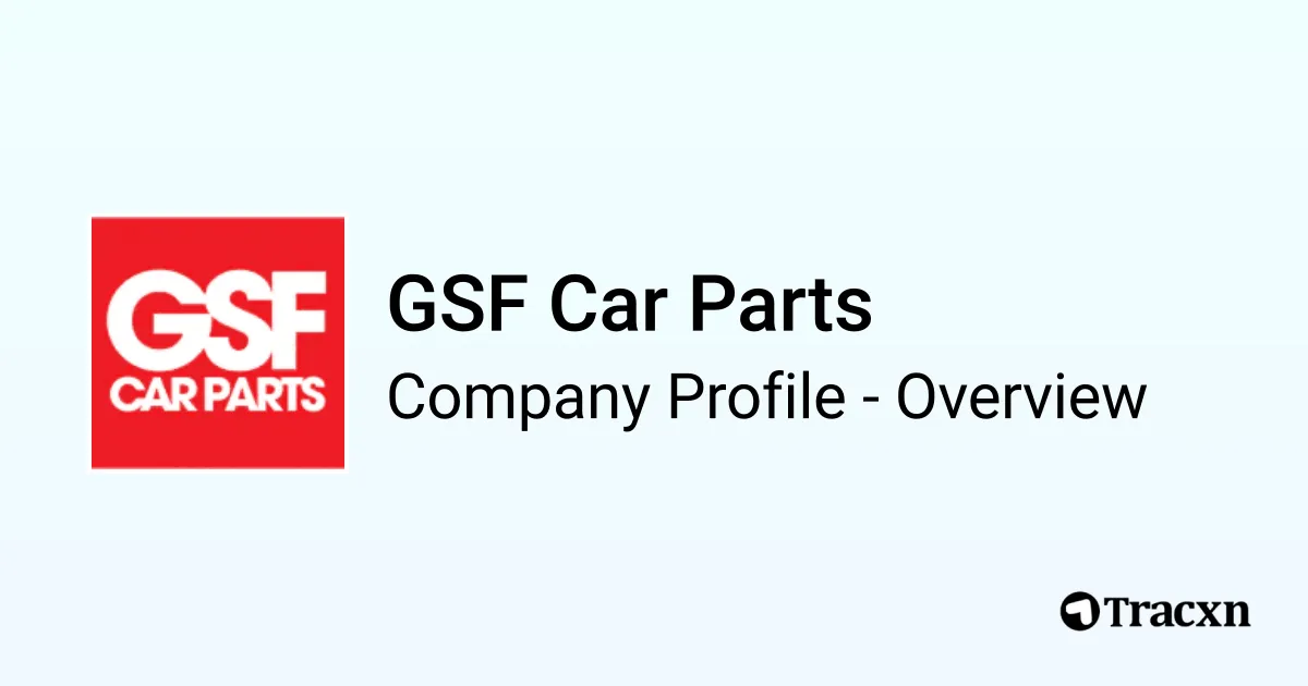 GSF Car Parts - 2026 Company Profile, Competitors & Financials - Tracxn