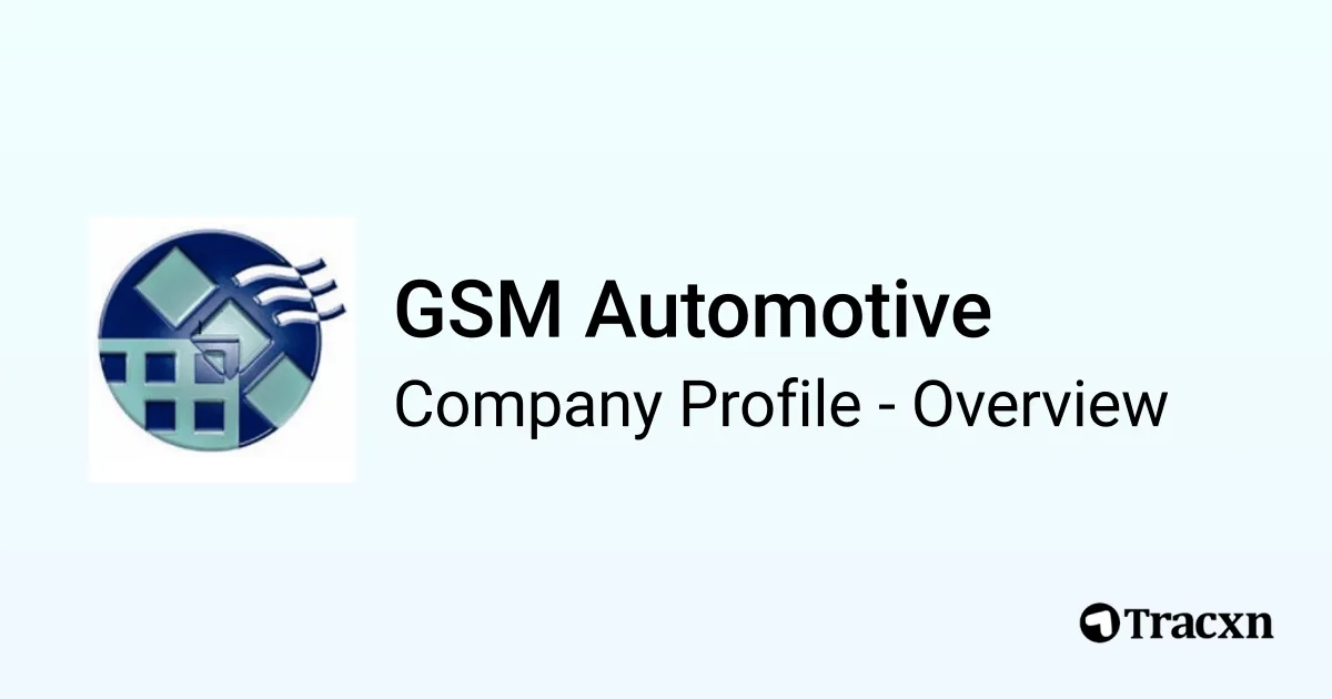 GSM Automotive - 2025 Company Profile, Team, Funding & Competitors - Tracxn