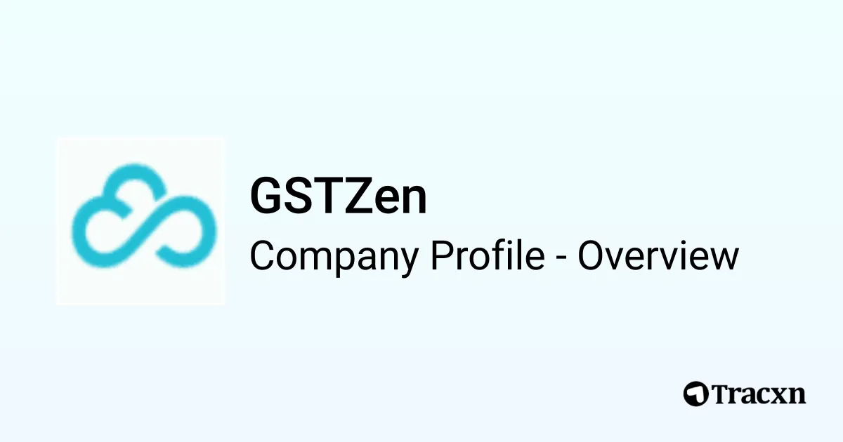 GSTZen - 2026 Company Profile, Funding, Competitors & Financials - Tracxn