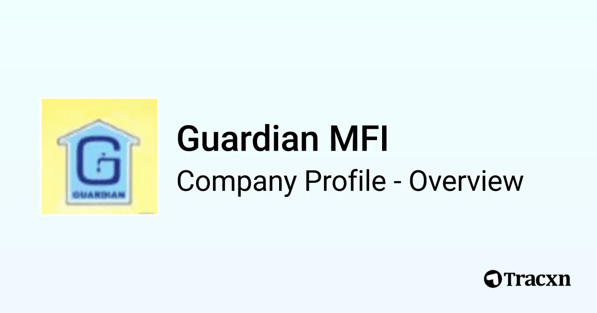 Guardian MFI - 2025 Company Profile, Team, Funding & Competitors - Tracxn