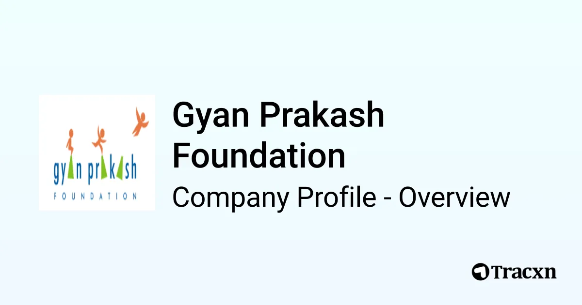 Gyan Prakash Foundation - 2025 Company Profile, Team & Competitors - Tracxn