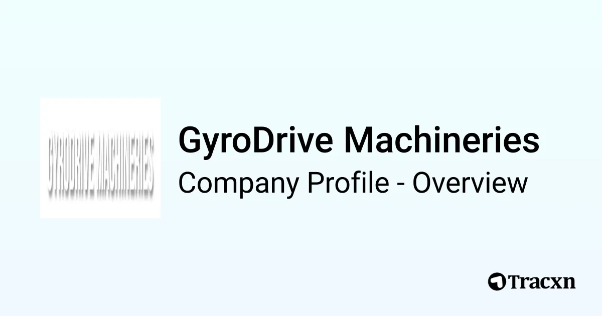 GyroDrive Machineries - 2025 Company Profile, Team & Competitors - Tracxn