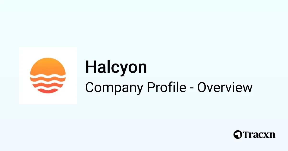 Halcyon - 2025 Company Profile, Team, Funding & Competitors - Tracxn