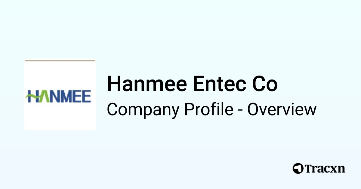 Hanmee Entec Co - 2026 Company Profile, Team & Competitors - Tracxn