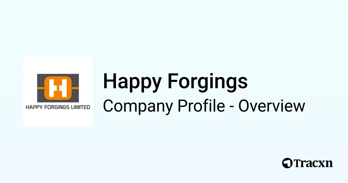 Happy Forgings - 2026 Company Profile, Team, Funding, Competitors ...