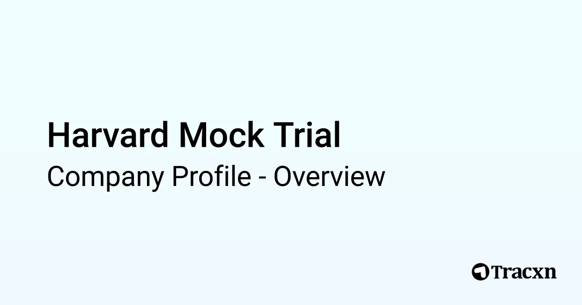 Harvard Mock Trial - 2025 Company Profile - Tracxn