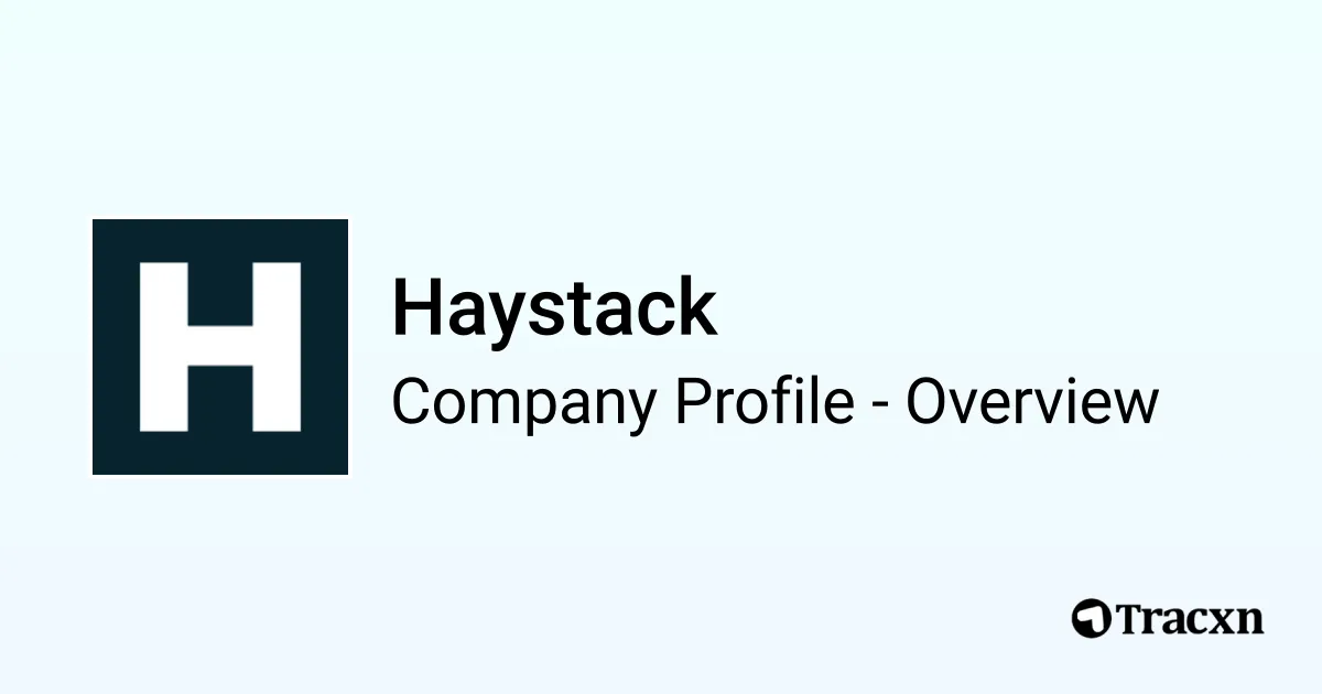 Haystack - 2025 Company Profile, Team, Funding, Competitors & Financials - Tracxn