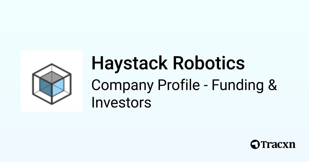 Haystack Robotics - Raised $2.7M Funding from investors - Tracxn