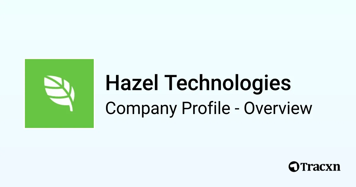 Hazel Technologies - 2025 Company Profile, Team & Funding - Tracxn