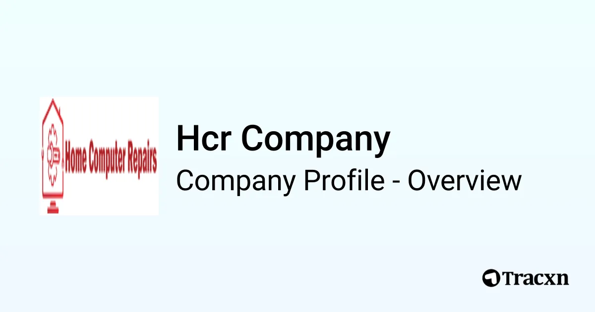 Hcr Company - 2025 Company Profile & Competitors - Tracxn