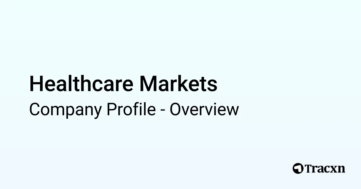 Healthcare Markets - 2025 Company Profile, Funding & Competitors - Tracxn