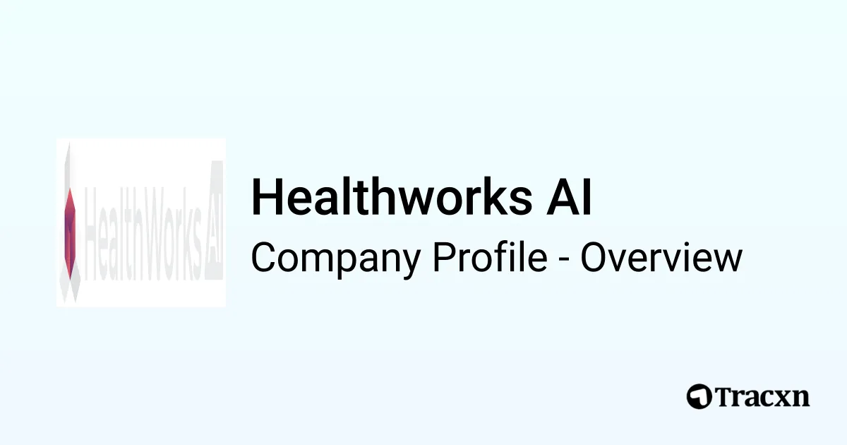 Healthworks AI - 2026 Company Profile & Competitors - Tracxn
