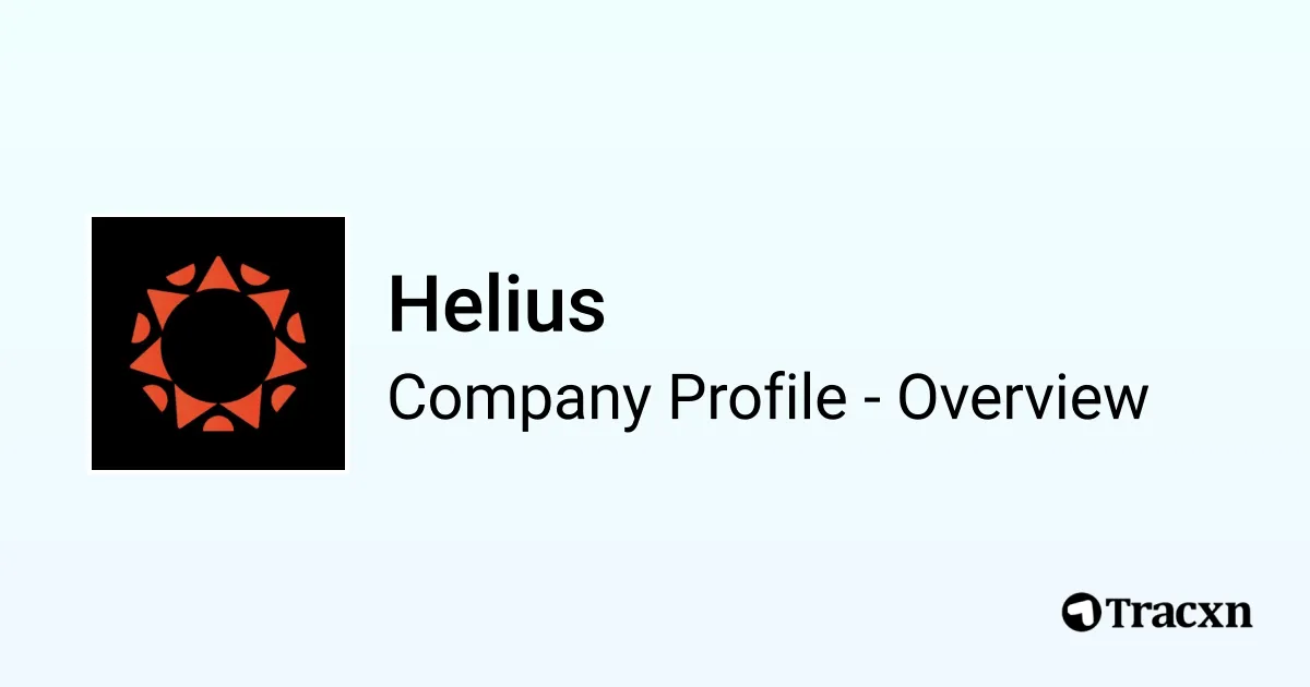 Helius - 2025 Company Profile, Team, Funding & Competitors - Tracxn