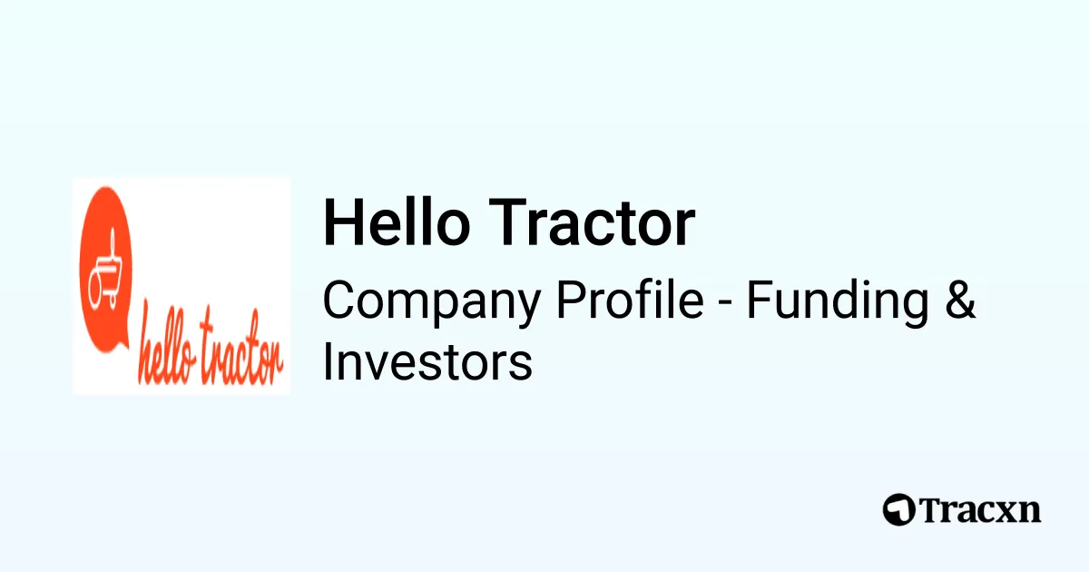 Hello Tractor - 2025 Funding Rounds & List of Investors - Tracxn