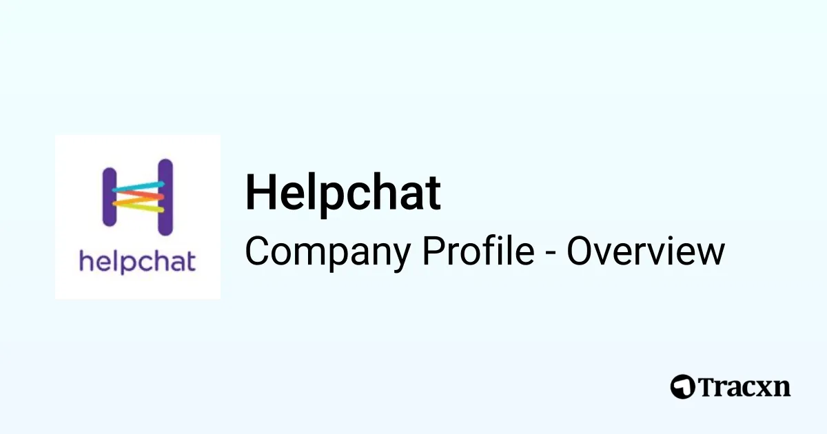 Helpchat - 2025 Company Profile, Team, Funding, Competitors & Financials - Tracxn