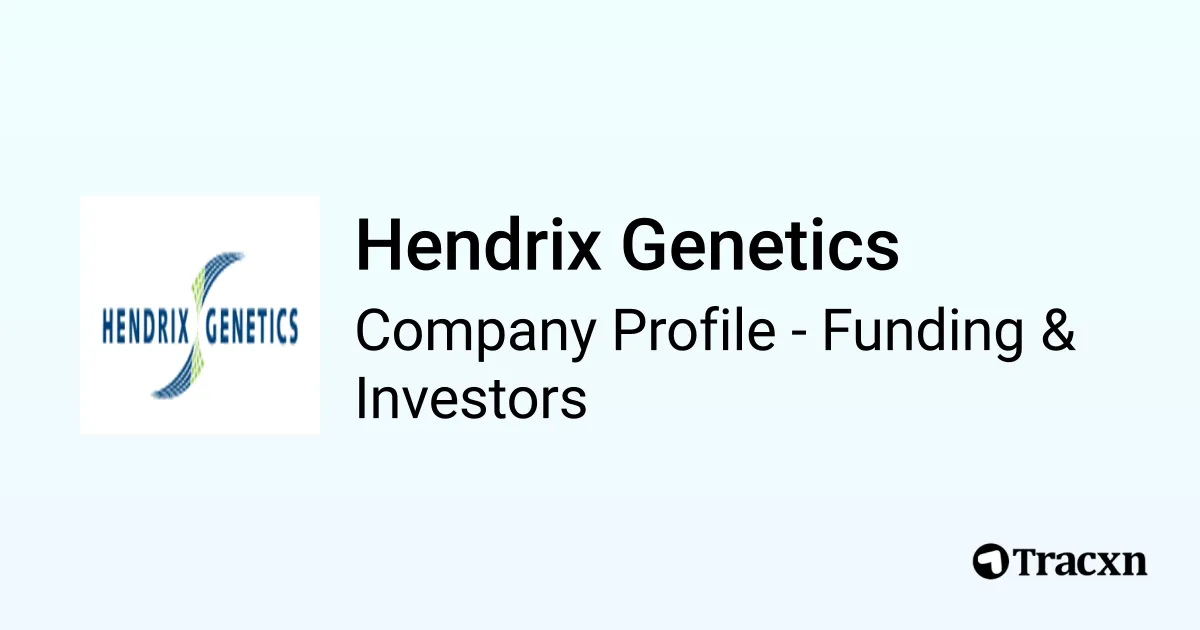 Hendrix Genetics - 2026 Funding Rounds & List of Investors - Tracxn
