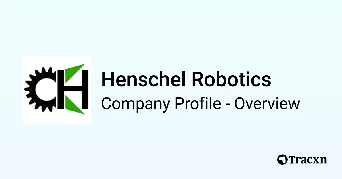 Henschel Robotics - 2025 Company Profile, Team, Funding & Competitors - Tracxn
