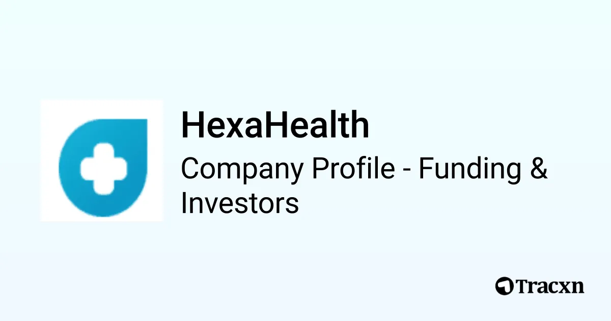 HexaHealth - 2026 Funding Rounds & List of Investors - Tracxn