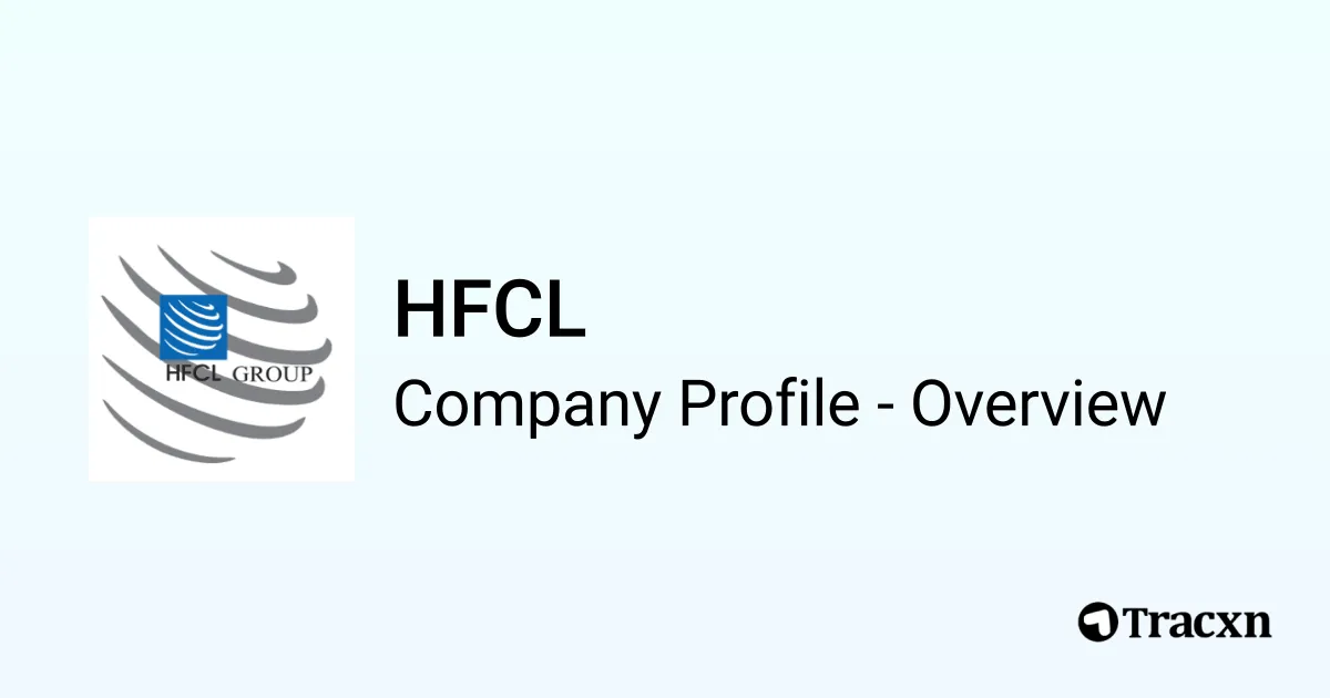 HFCL - 2025 Company Profile, Team, Funding, Competitors & Financials ...