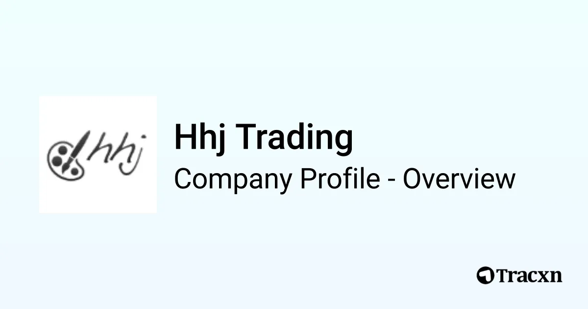 Hhj Trading - 2025 Company Profile, Competitors & Financials - Tracxn