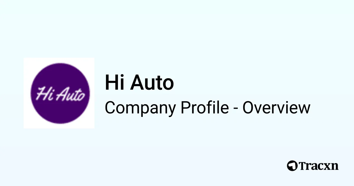 Hi Auto - 2026 Company Profile, Team, Funding & Competitors - Tracxn