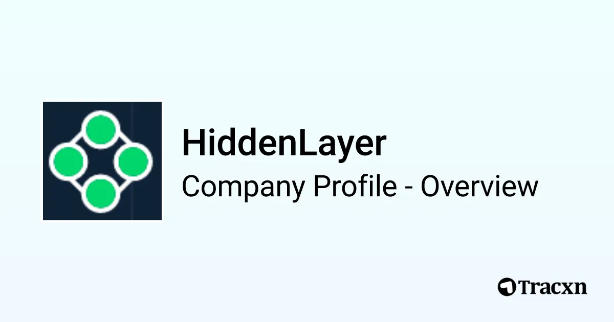 HiddenLayer - 2026 Company Profile, Team, Funding & Competitors - Tracxn