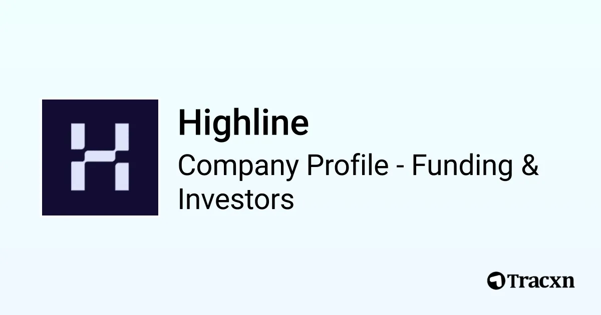 Highline - 2026 Funding Rounds & List of Investors - Tracxn
