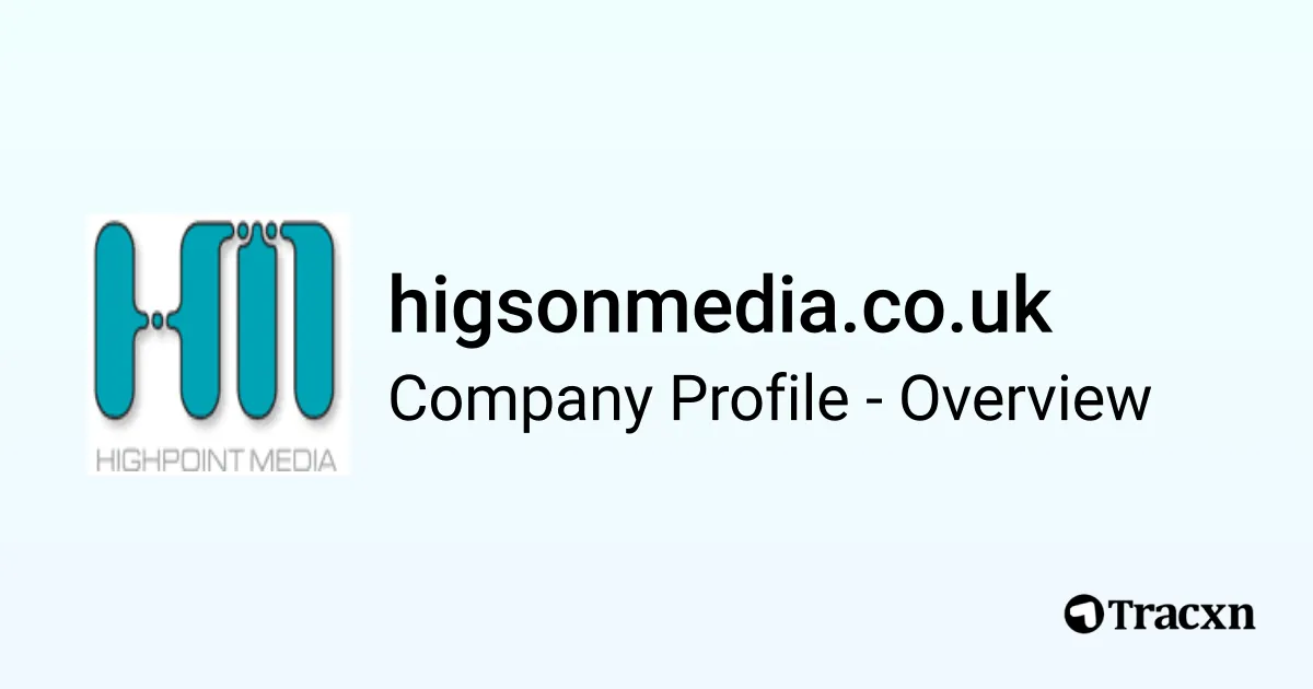 higsonmedia.co.uk - 2025 Company Profile & Competitors - Tracxn