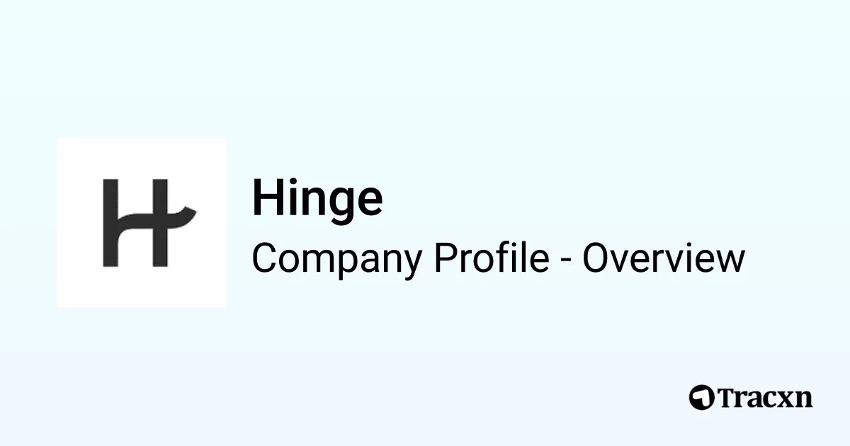 Hinge - 2025 Company Profile, Team, Funding & Competitors - Tracxn
