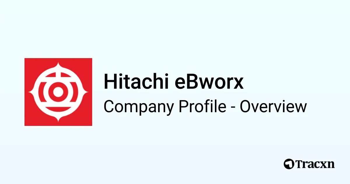 Hitachi eBworx - 2025 Company Profile, Team, Funding & Competitors - Tracxn