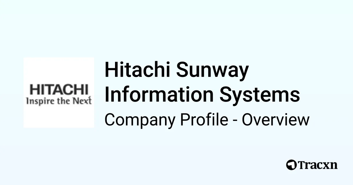 Hitachi Sunway Information Systems - 2025 Company Profile, Team ...