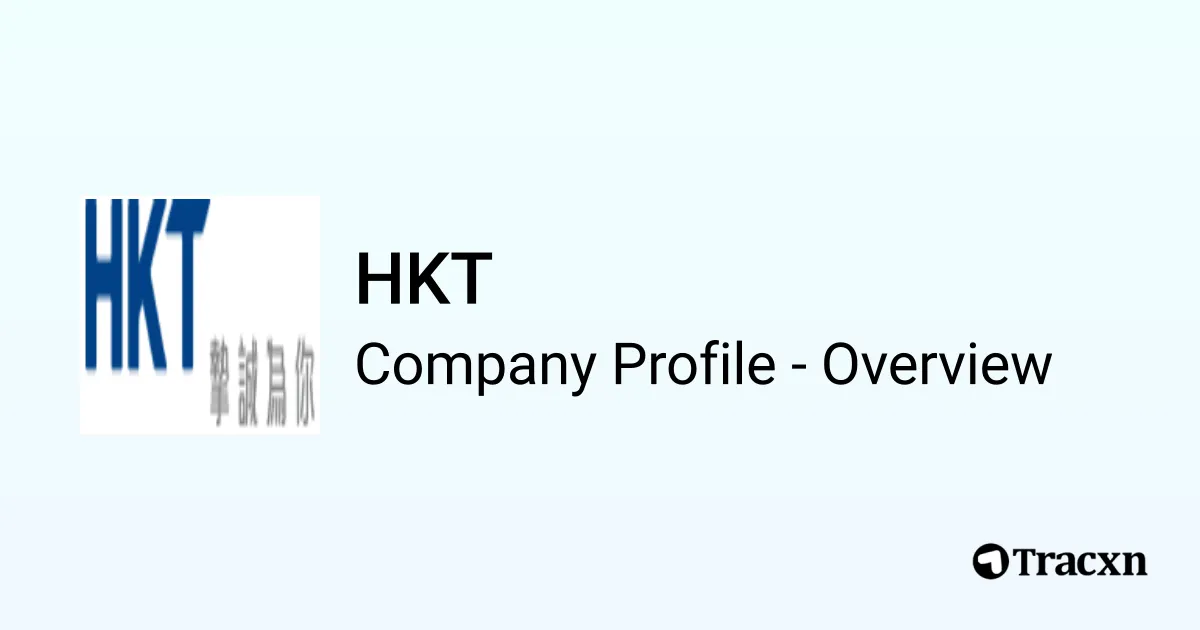 HKT - 2025 Company Profile, Funding & Competitors - Tracxn