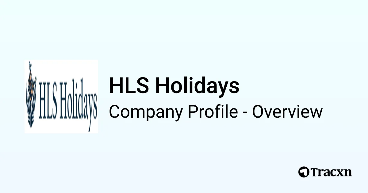 HLS Holidays - 2025 Company Profile & Competitors - Tracxn