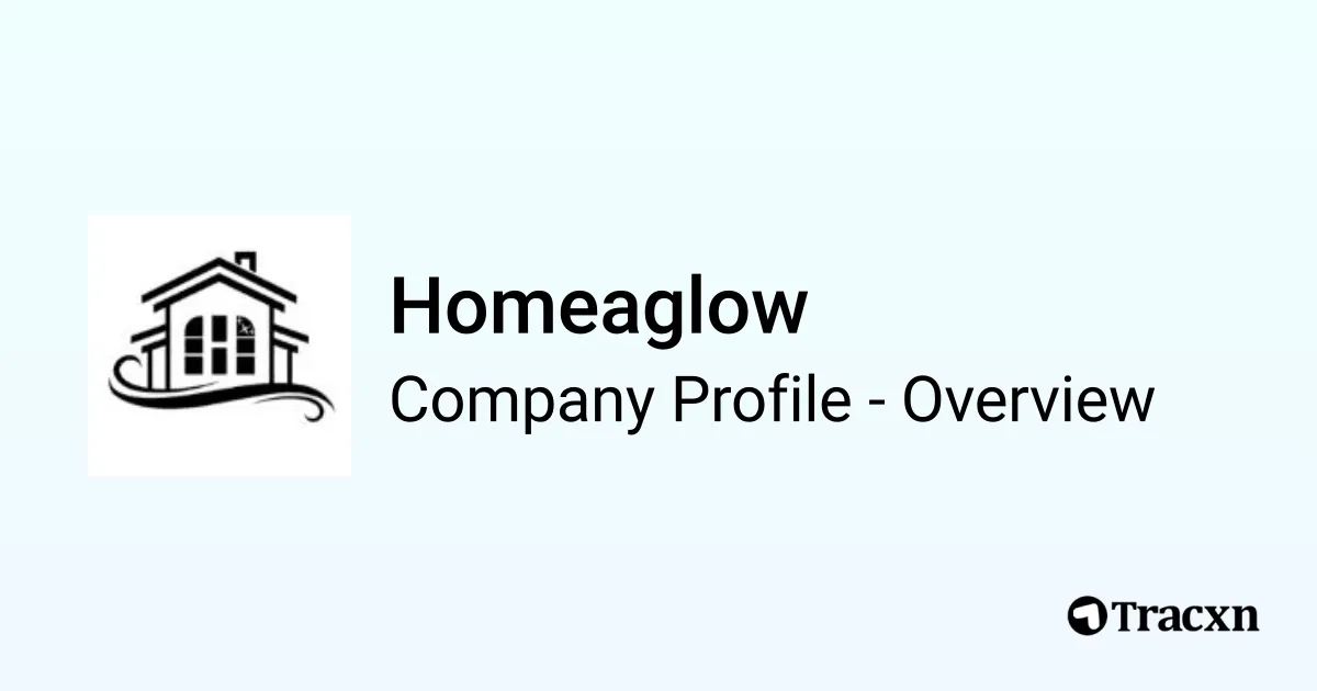 Homeaglow - 2026 Company Profile, Team, Funding & Competitors - Tracxn