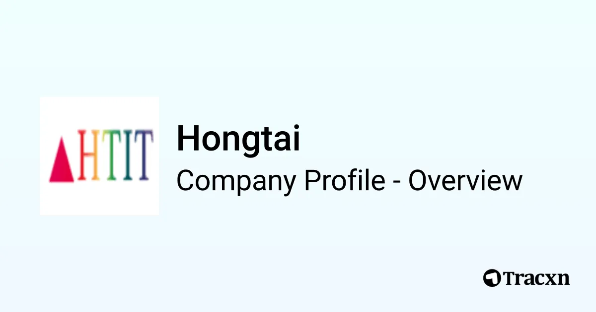 Hongtai - 2025 Company Profile & Competitors - Tracxn