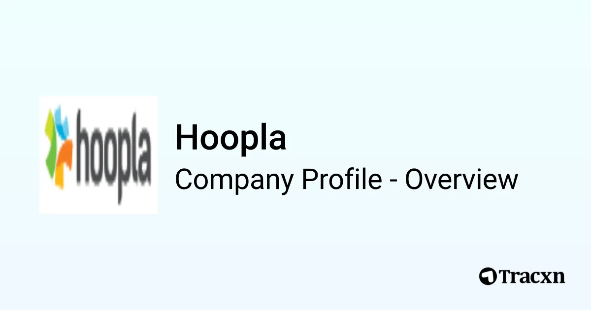 Hoopla - 2026 Company Profile, Team, Funding & Competitors - Tracxn