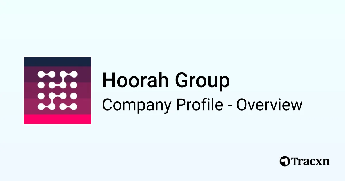 Hoorah Group - 2025 Company Profile, Funding & Competitors - Tracxn
