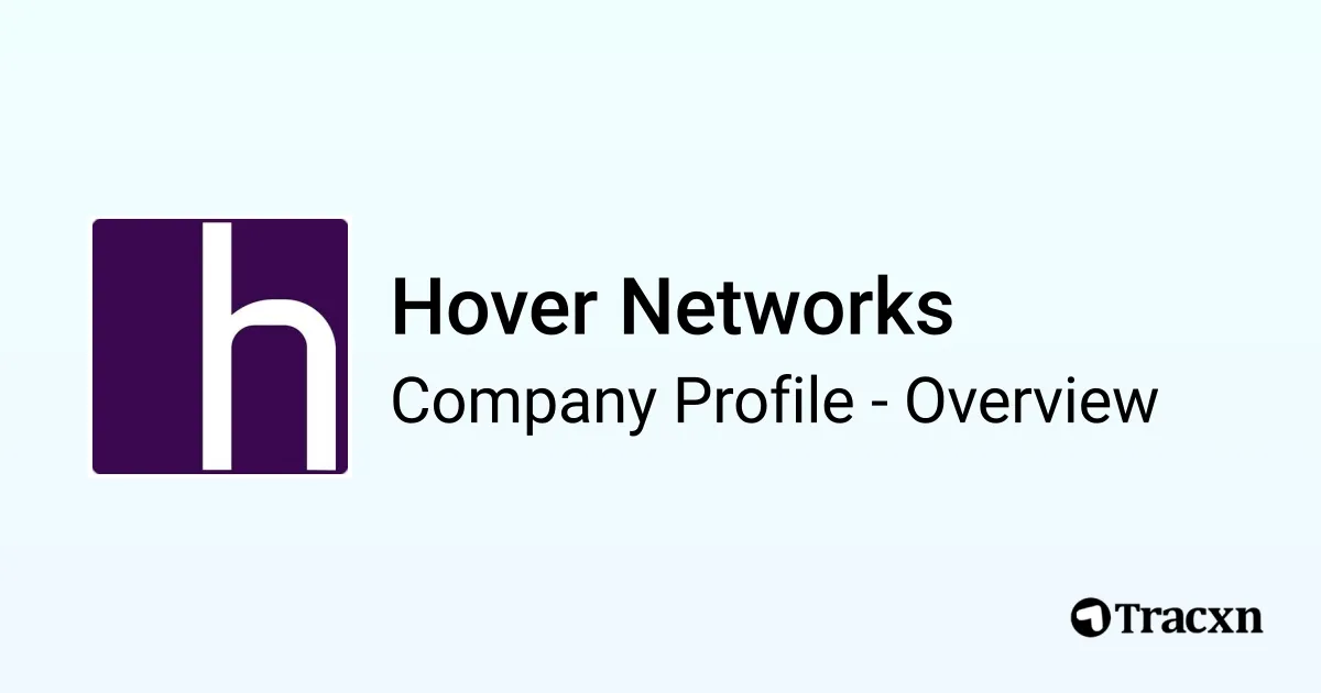 Hover Networks - 2025 Company Profile, Funding & Competitors - Tracxn