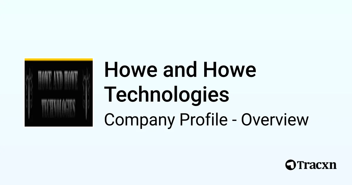 Howe and Howe Technologies - 2025 Company Profile, Team & Competitors ...