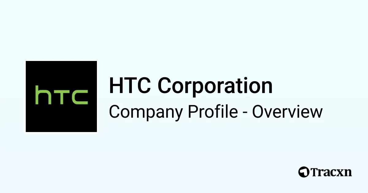 HTC Corporation - 2025 Company Profile, Team & Competitors - Tracxn