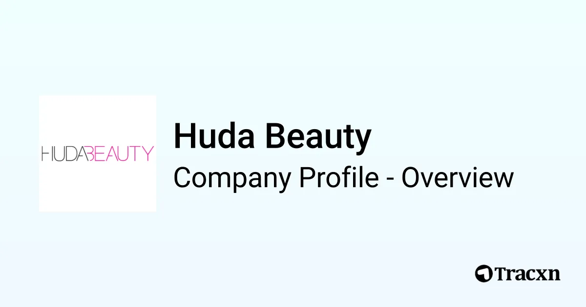 Huda Beauty - 2025 Company Profile, Team, Funding & Competitors - Tracxn