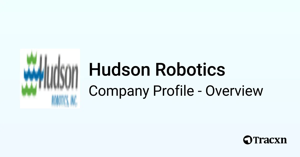 Hudson Robotics - 2025 Company Profile, Team & Competitors - Tracxn