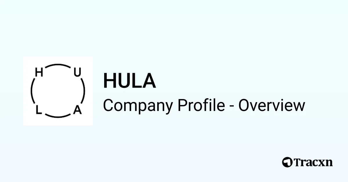 HULA - 2025 Company Profile, Team, Funding & Competitors - Tracxn