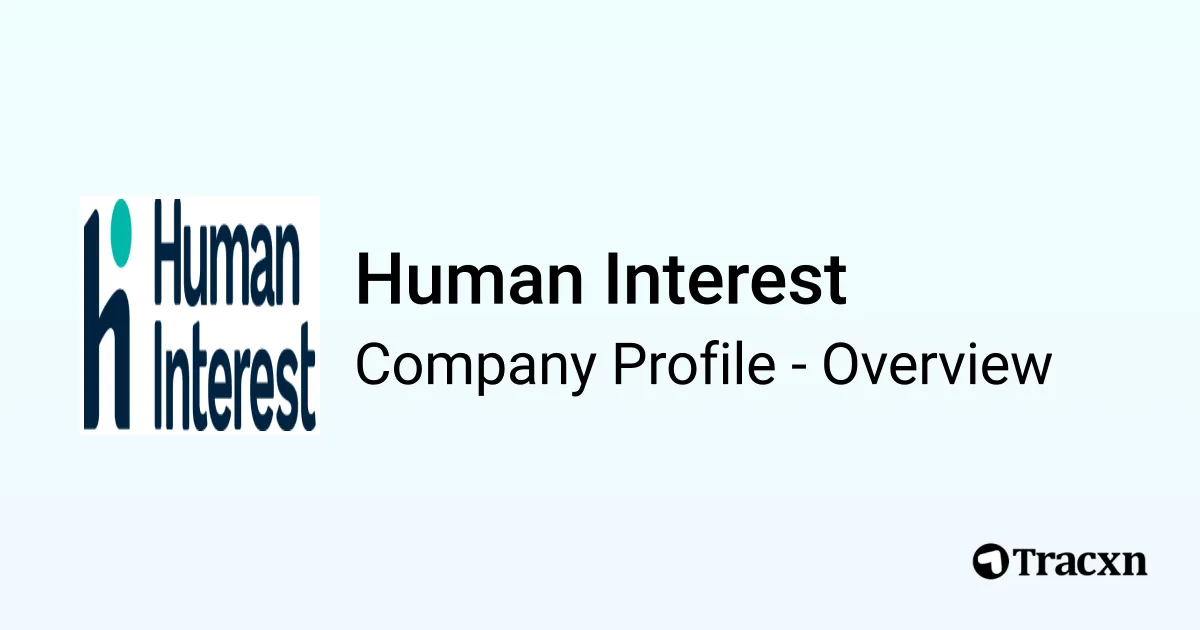 Human Interest - 2026 Company Profile, Team, Funding & Competitors - Tracxn